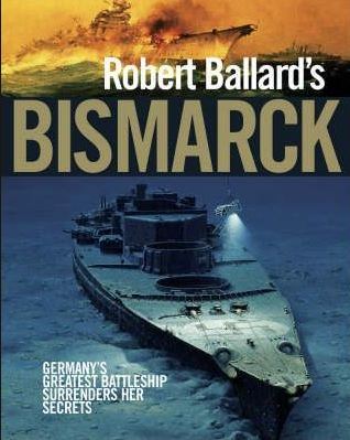 Robert Ballard's book about finding the Bismarck - BOOK REPORTS - World ...